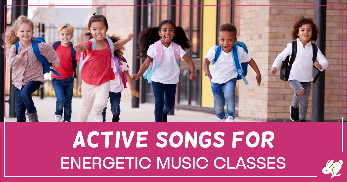 Active Songs for Energetic Music Classes - SillyOMusic