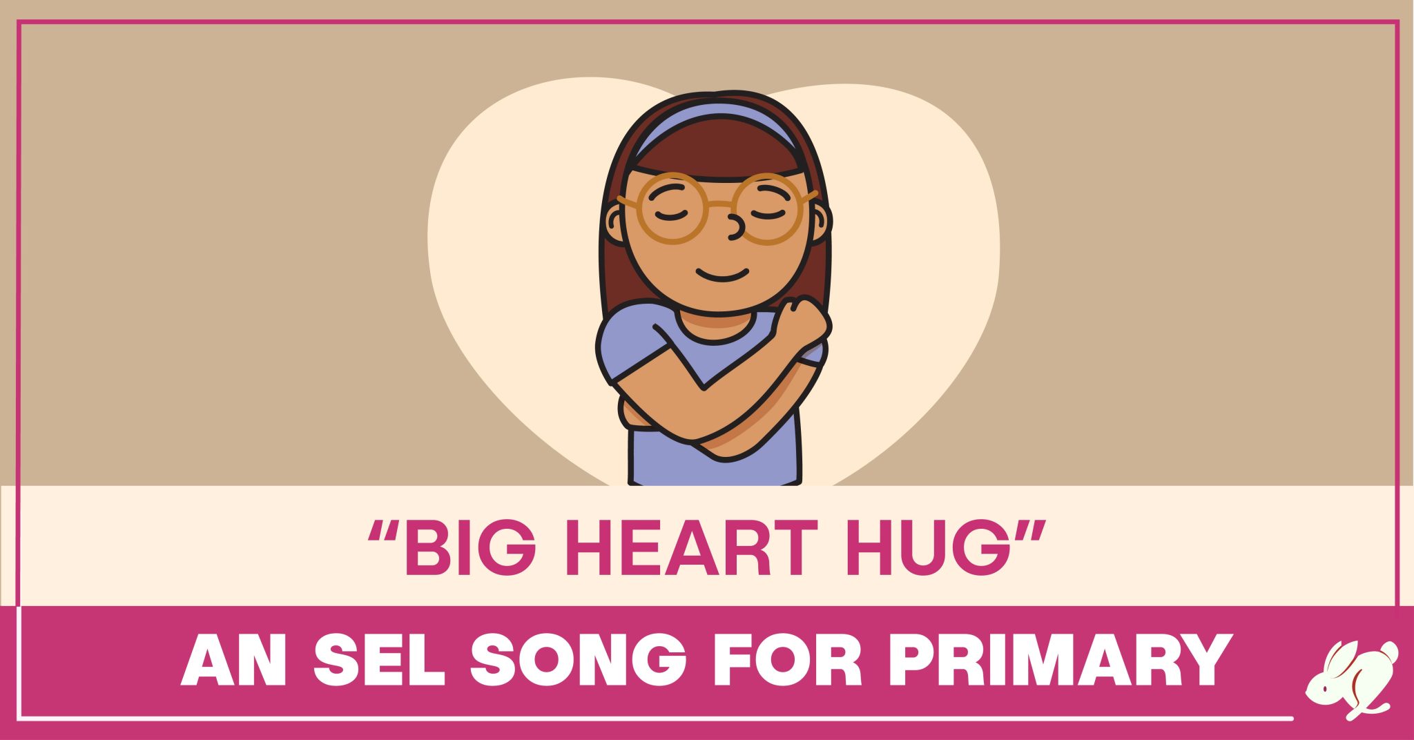 "Big Heart Hug," an SEL Song for Primary Grades - SillyOMusic